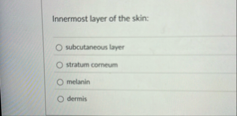Solved Innermost layer of the skin:q,subcutaneous | Chegg.com
