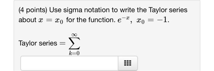 Solved (4 points) Use sigma notation to write the Taylor | Chegg.com