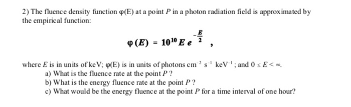 Solved 2) The fluence density function the empirical | Chegg.com