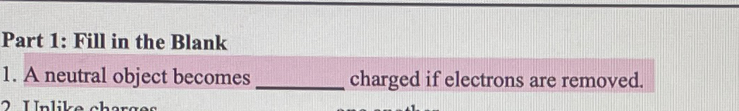 Solved Part 1: Fill in the BlankA neutral object becomes | Chegg.com