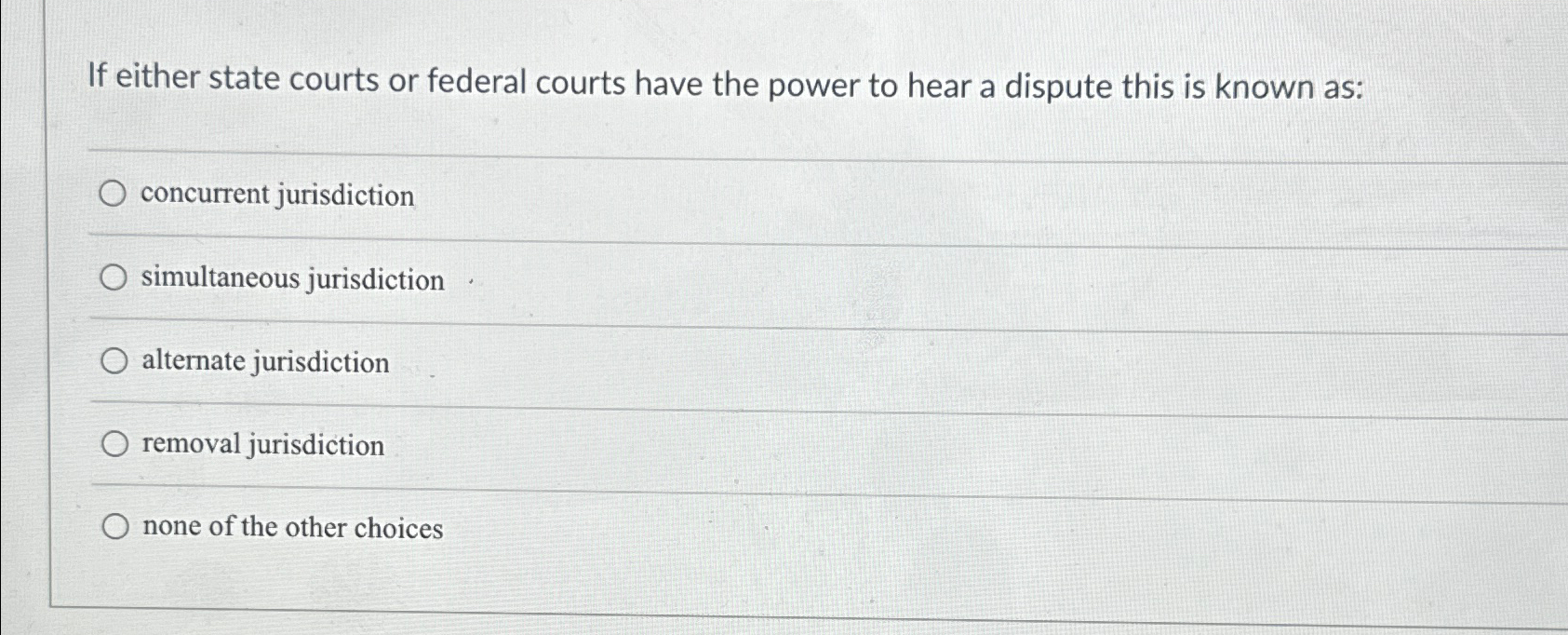 Solved If either state courts or federal courts have the | Chegg.com
