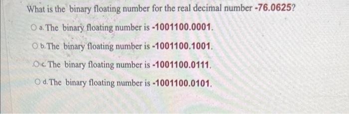 Solved What is the binary floating number for the real | Chegg.com