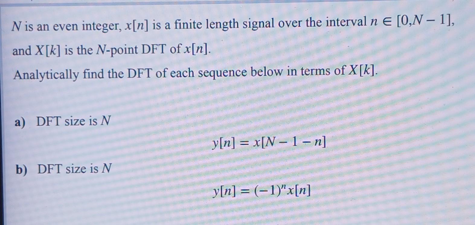 Solved N is an even integer, x[n] is a finite length signal | Chegg.com