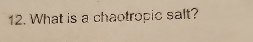 Solved What is a chaotropic salt? | Chegg.com
