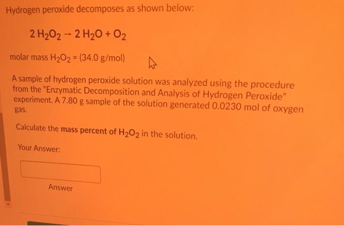 Solved Hydrogen peroxide decomposes as shown below: 2 H2O2 - | Chegg.com