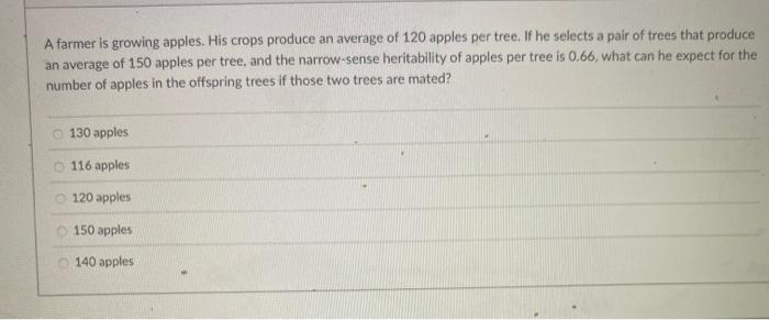 Solved A farmer is growing apples. His crops produce an | Chegg.com