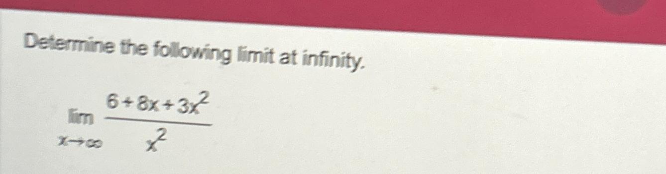 Solved Determine the following limit at | Chegg.com