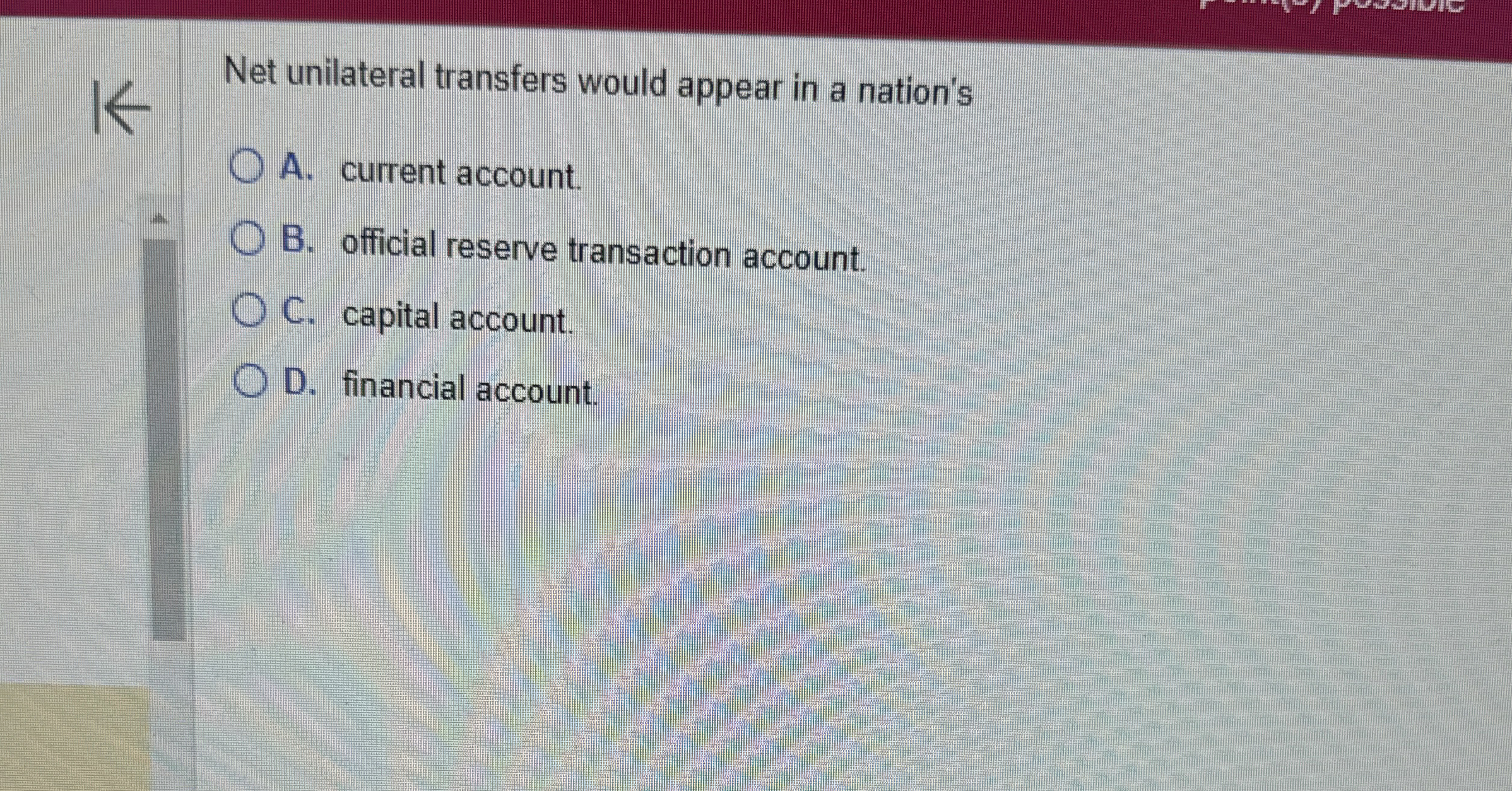 Solved Net unilateral transfers would appear in a nation'sA. | Chegg.com