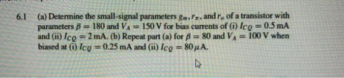 Solved 6.1 (a) Determine the small-signal parameters gm, rm, | Chegg.com