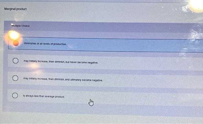 Solved Marginal product Multiple Cholce diminishes at all | Chegg.com