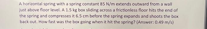 Solved A horizontal spring with a spring constant 85 N/m | Chegg.com