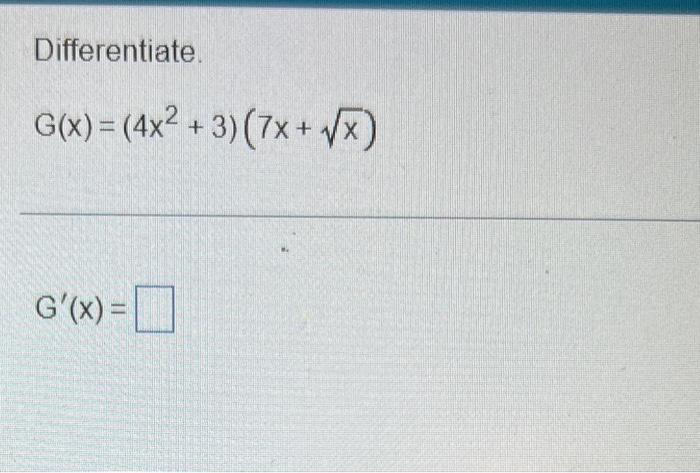 Solved Differentiate G(x)=(4x2+3)(7x+x) G′(x)= | Chegg.com