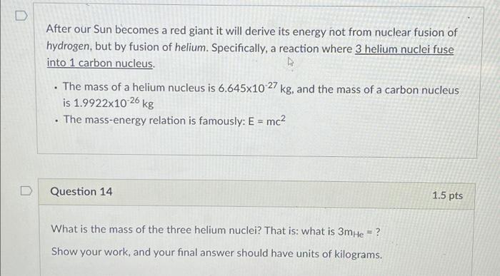 Solved After our Sun becomes a red giant it will derive its | Chegg.com