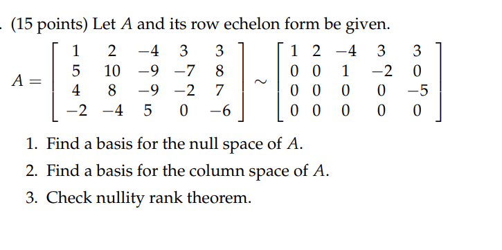 Solved (15 ﻿points) ﻿Let A and its row echelon form be | Chegg.com