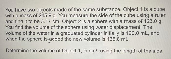 Solved You have two objects made of the same substance. | Chegg.com