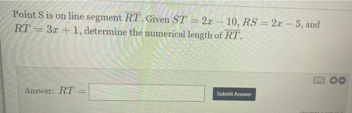 Solved Point S is on line segment RT. Given ST 2x – 10, RS = | Chegg.com