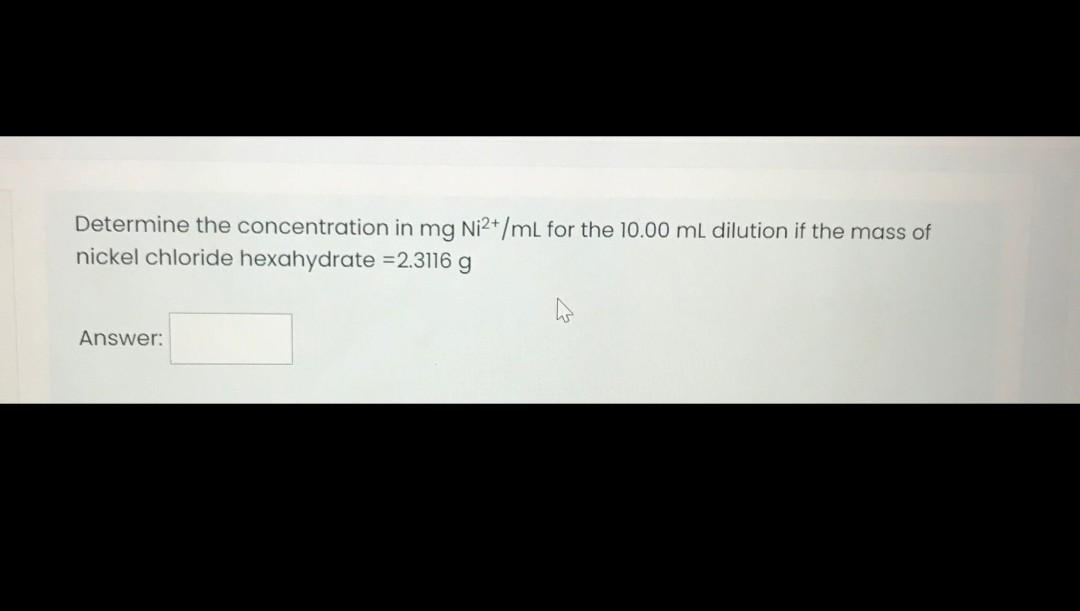 Solved Determine the concentration in mg Ni2+/mL for the | Chegg.com