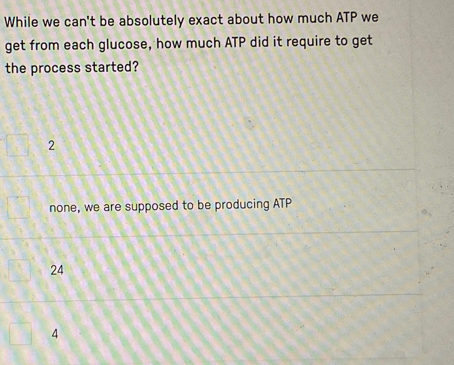 Solved While we can't be absolutely exact about how much ATP | Chegg.com