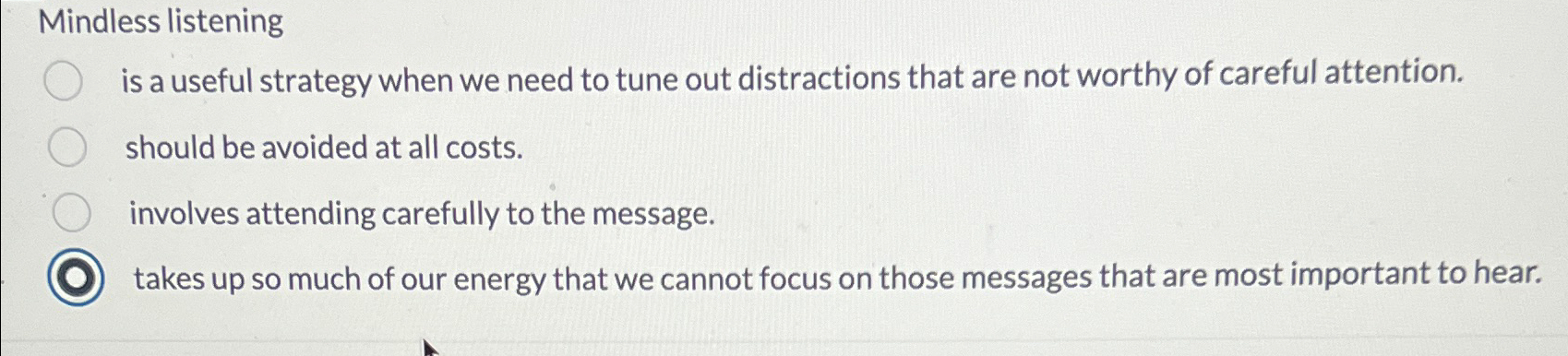 Solved Mindless listeningis a useful strategy when we need | Chegg.com