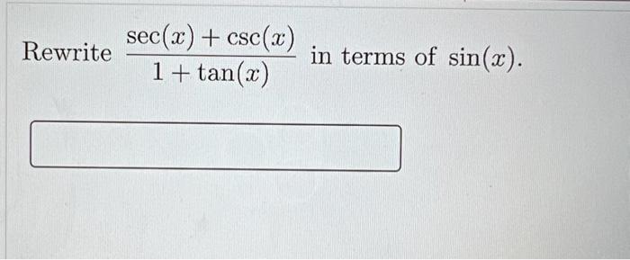 Solved Rewrite 1+tan(x)sec(x)+csc(x) in terms of sin(x) | Chegg.com
