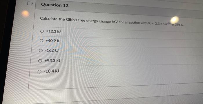 Solved Calculate the Gibb's free energy change ΔG∘ for a | Chegg.com