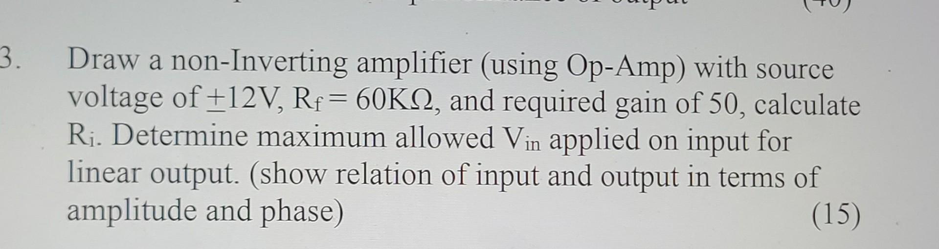 Solved 3. Draw a non-Inverting amplifier (using Op-Amp) with | Chegg.com