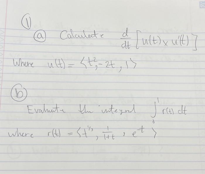 Solved (1) (a) Calculate dtd[u(t)×u′(t)] Where | Chegg.com