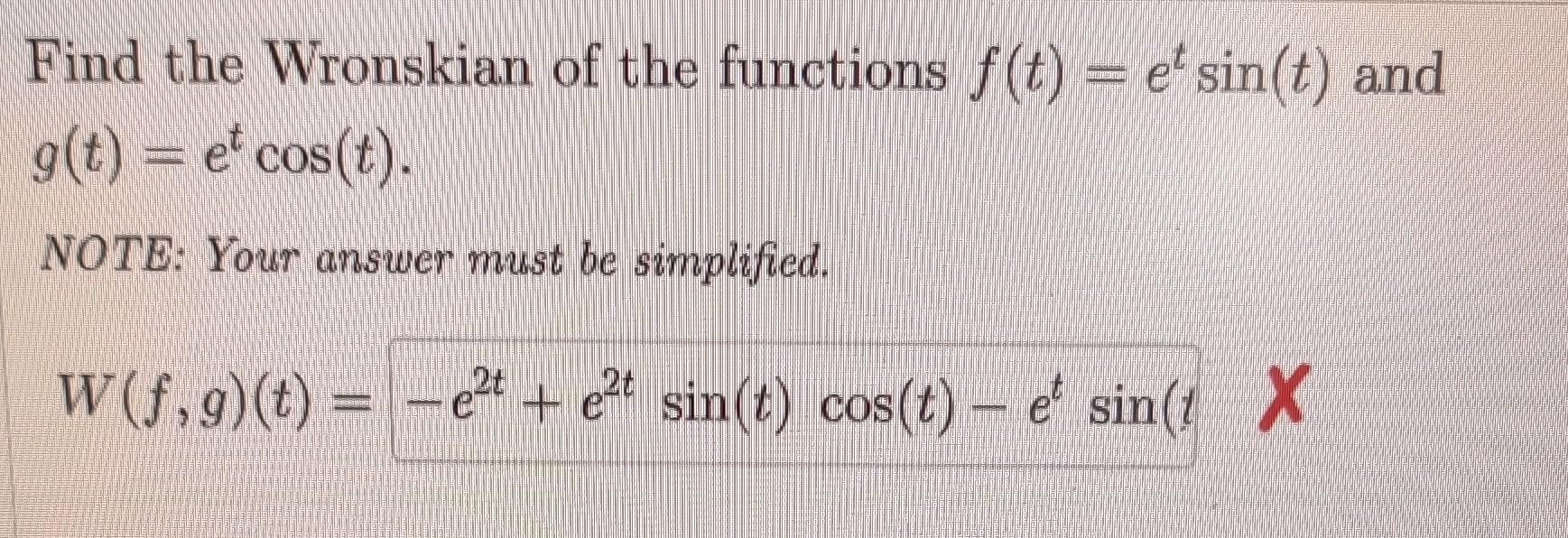 Solved Find the Wronskian of the functions f(t)=etsin(t) and | Chegg.com