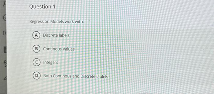Solved Regression Models work with: Discrete labels | Chegg.com