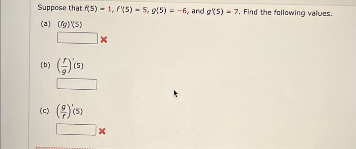 Solved Suppose that f(5)=1,f′(5)=5,g(5)=−6, and g′(5)=7. | Chegg.com