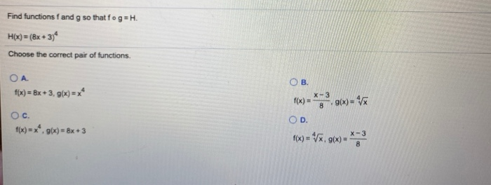 Solved Find functions f and g so that fog=H. H(x) = (8x + | Chegg.com