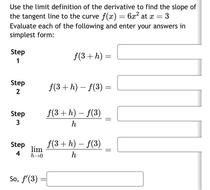 Solved Use the limit definition of the derivative to find | Chegg.com