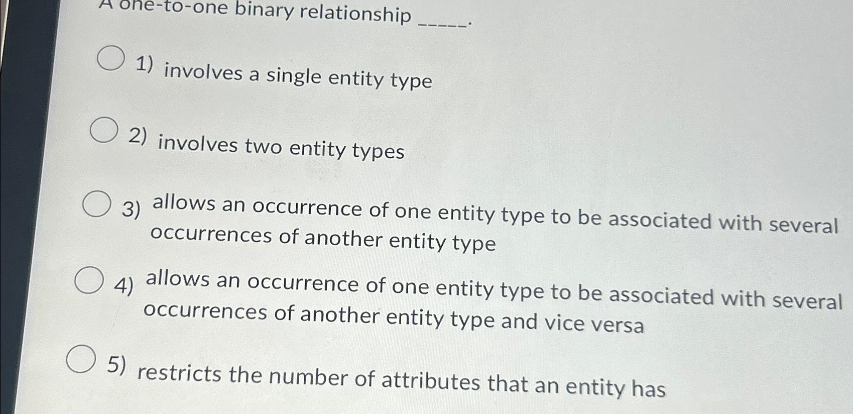 Solved A one-to-one binary relationshipinvolves a single | Chegg.com