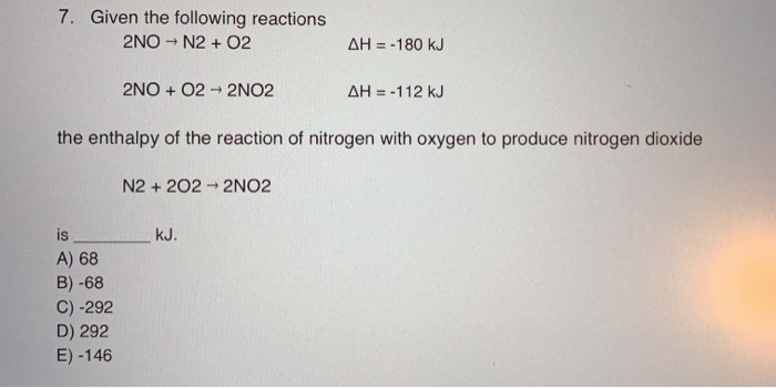 Solved 7. Given the following reactions 2NO – N2 + O2 AH = | Chegg.com