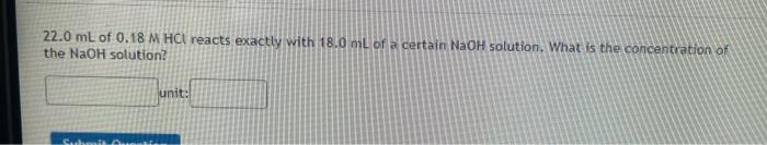 Solved 22.0 mL of 0.18 M HCL reacts exactly with 18.0 mL of | Chegg.com