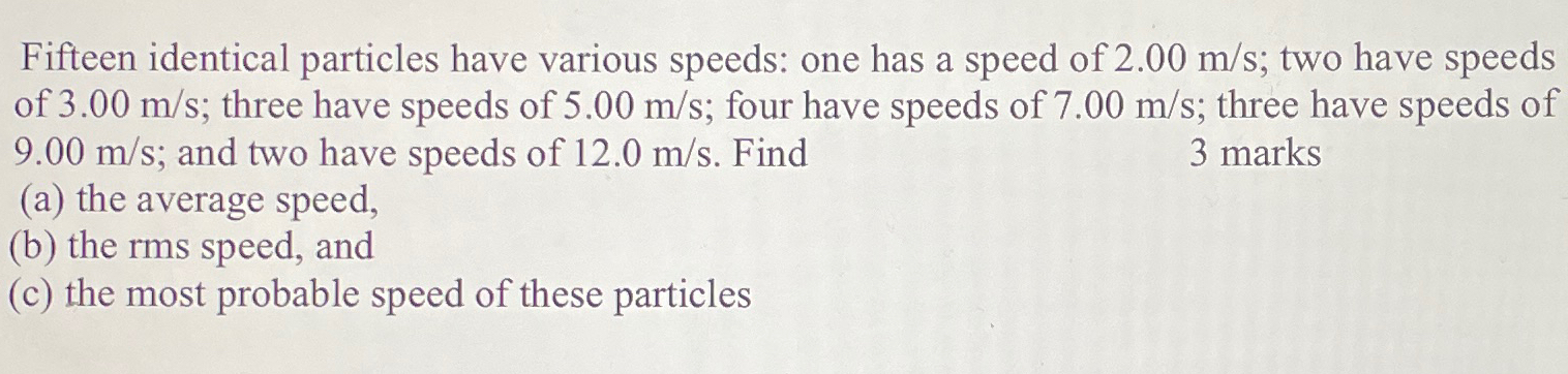 Solved Fifteen identical particles have various speeds: one | Chegg.com