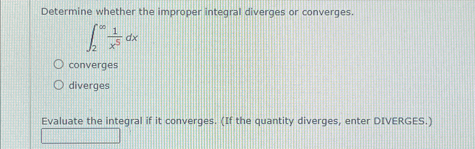 Solved Determine whether the improper integral diverges or | Chegg.com