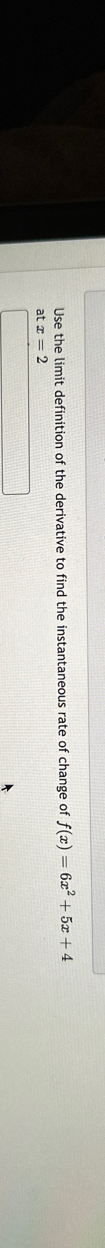 Solved Use the limit definition of the derivative to find | Chegg.com