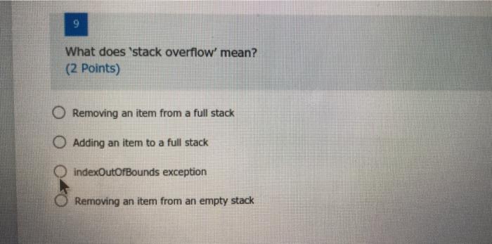 Solved 9 What does stack overflow' mean? (2 points) Removing | Chegg.com