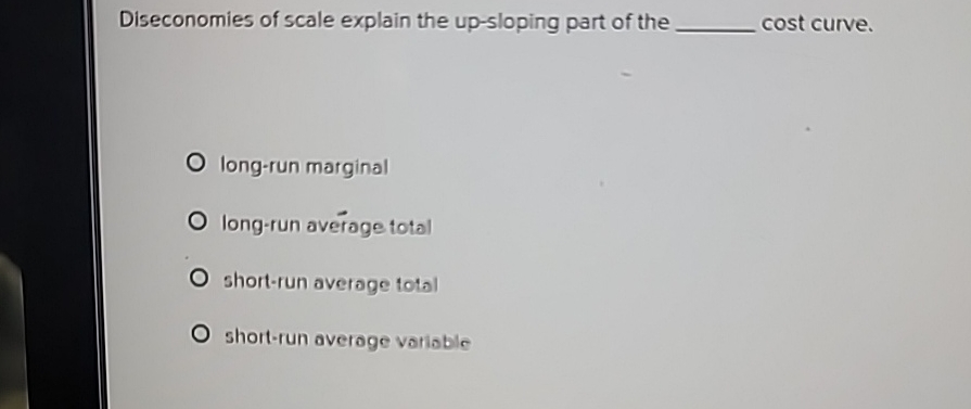 Solved Diseconomies of scale explain the up-sloping part of | Chegg.com