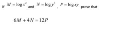 Solved If M=logx2 and N=logy3,P=logxy prove that 6M+4N=12P | Chegg.com