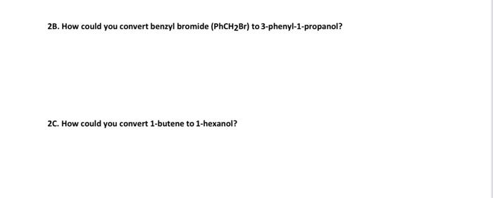 Solved 2B. How could you convert benzyl bromide (PhCH2Br) to | Chegg.com
