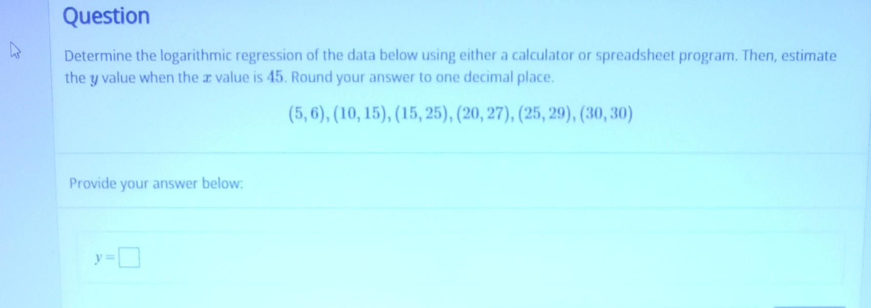 Solved Determine The Logarithmic Regression Of The Data