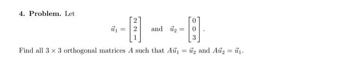 Solved 4. Problem. Let ū₁ = and ₂ = Find all 3 x 3 | Chegg.com Solved 4. Problem. Let ū₁ = and ₂ = Find all 3 x 3 | Chegg.com