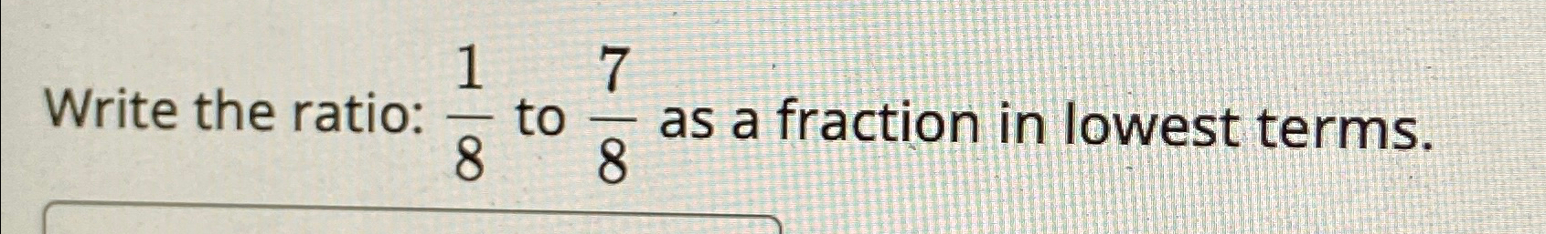 Solved Write the ratio: 18 ﻿to 78 ﻿as a fraction in lowest | Chegg.com