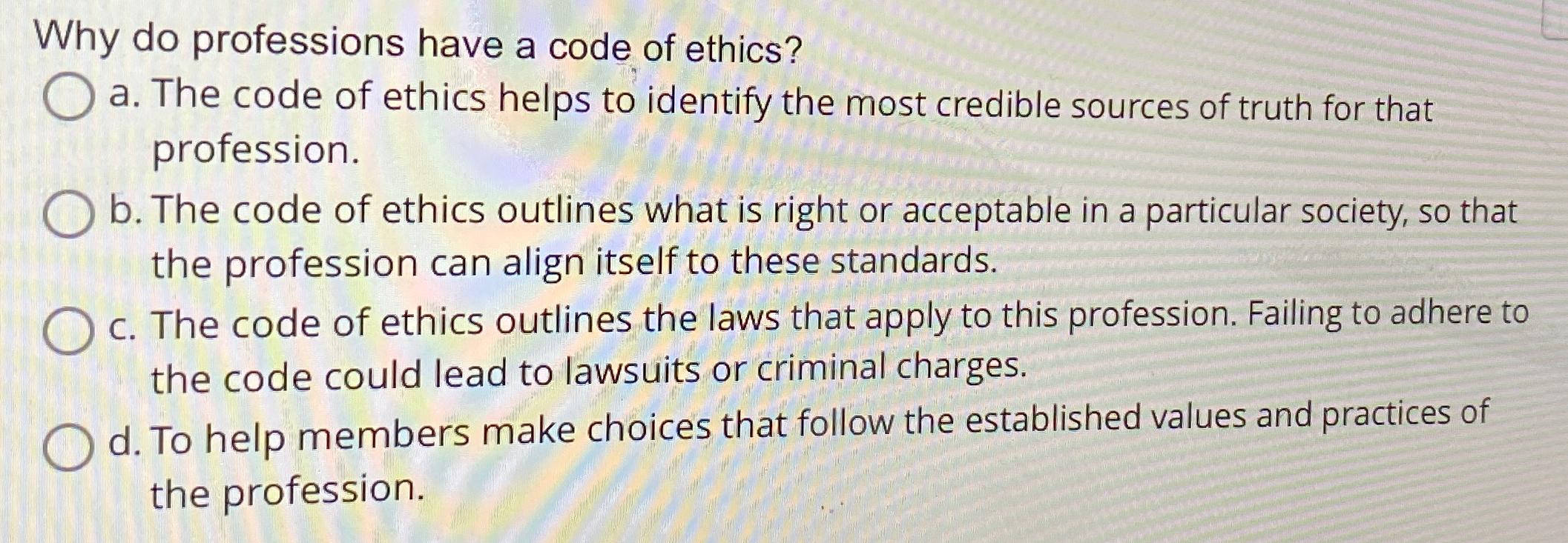 Solved Why do professions have a code of ethics?a. ﻿The code | Chegg.com