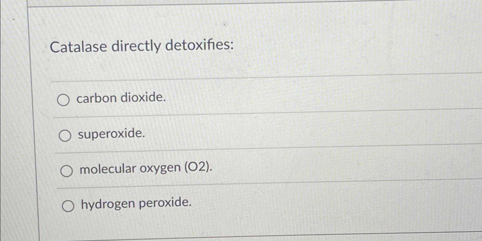 Solved Catalase directly detoxifies:carbon | Chegg.com