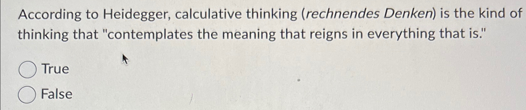 Solved According to Heidegger, calculative thinking | Chegg.com