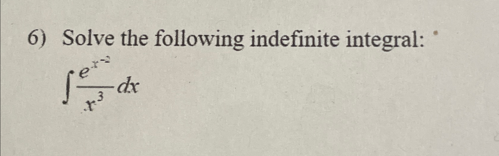 Solved Solve the following indefinite integral:∫﻿﻿ex-2x3dx | Chegg.com