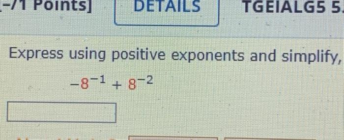 Solved Express using positive exponents and simplify, | Chegg.com